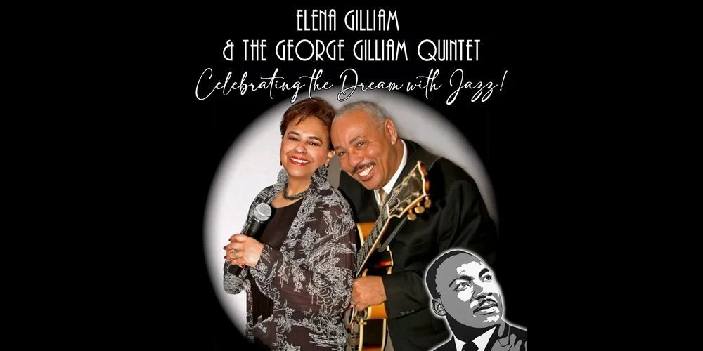 Elena Gilliam & the George Gilliam Quintet Celebrating the Dream with ...